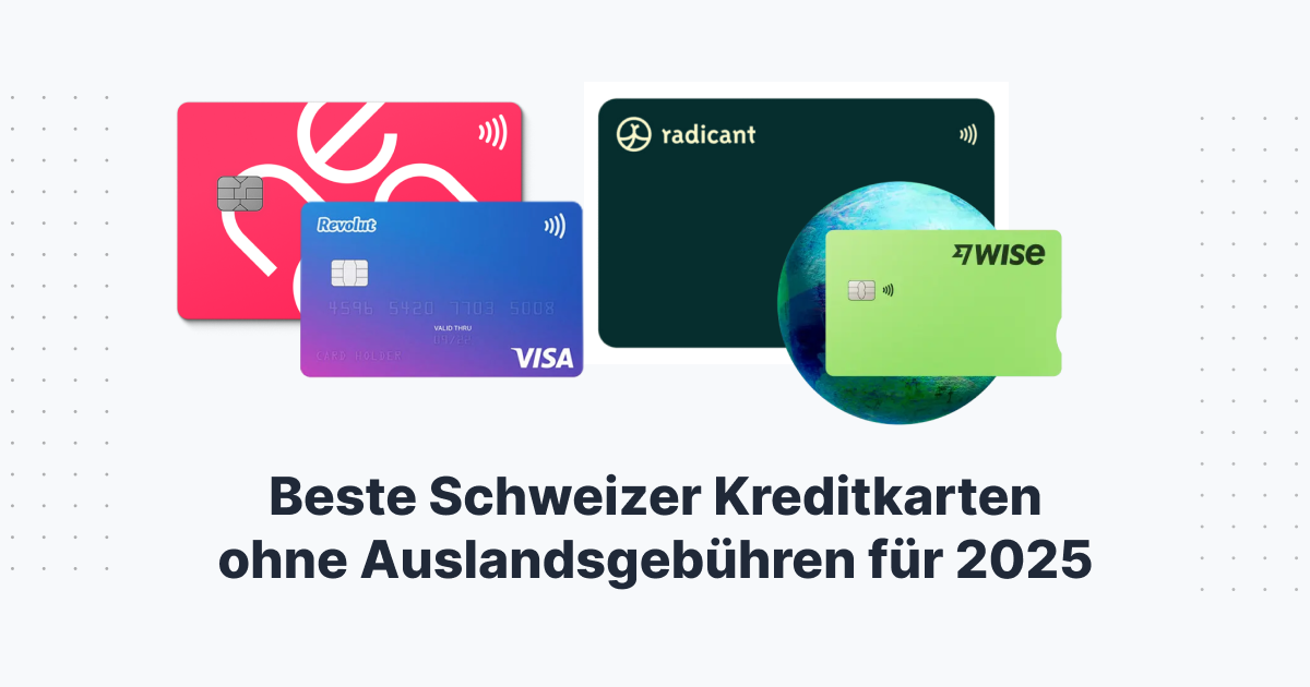 Beste Schweizer Kreditkarten ohne Auslandsgebühren für 2025 - Finanzgipfel
